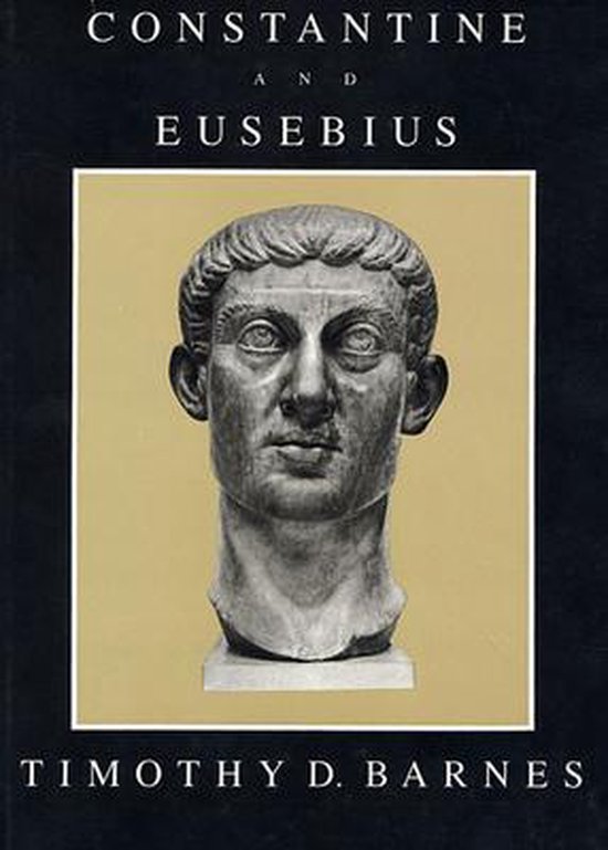 Constantine and Eusebius | 9780674165311 | Timothy D. Barnes | Boeken | bol.com
