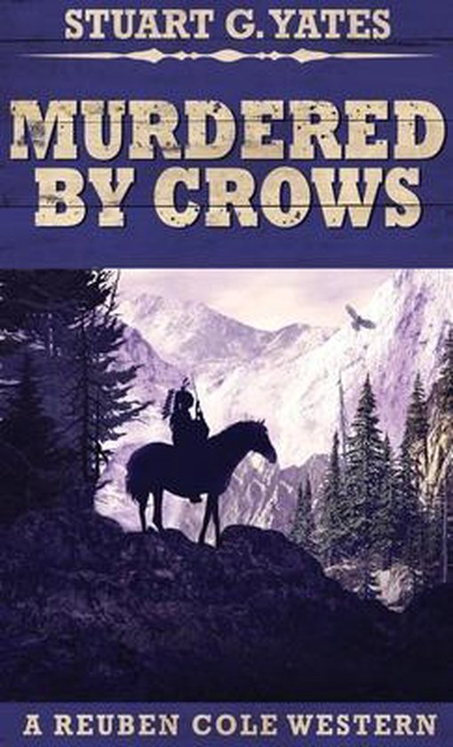 Reuben Cole Westerns- Murdered By Crows, Stuart G Yates | 9784867455333 ...