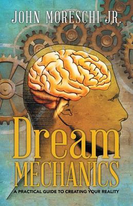 Dream Mechanics, John Moreschi, Jr | 9781504373005 | Boeken | bol.com
