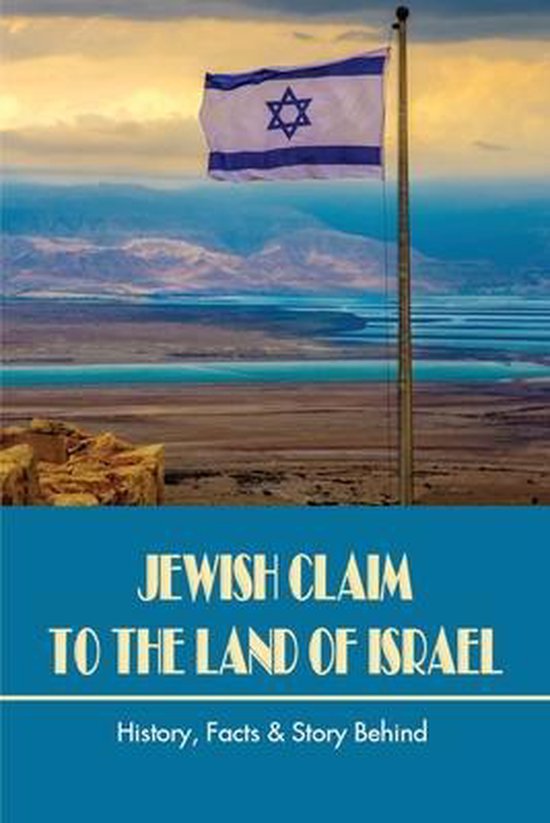 Jewish Claim To The Land Of Israel: History, Facts & Story Behind ...