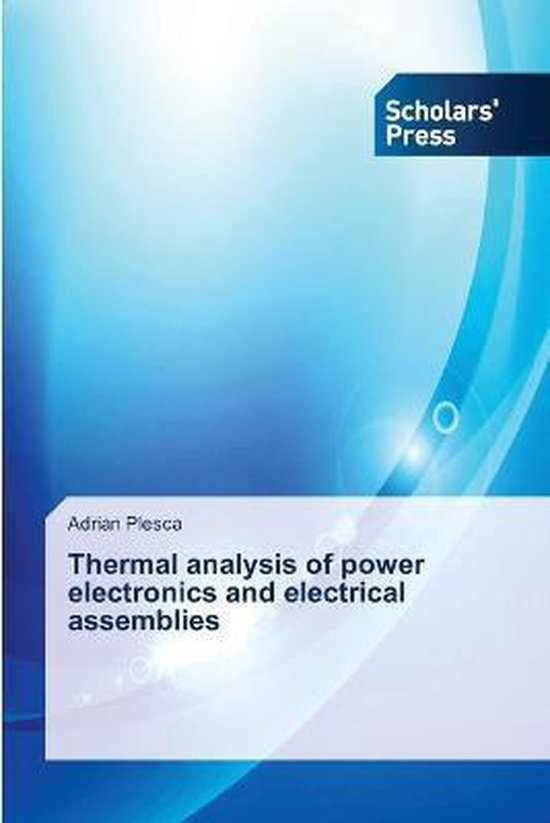 Thermal analysis of power electronics and electrical assemblies ...