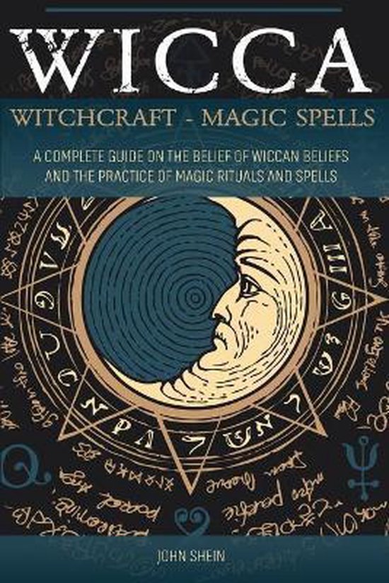WICCA WITCHCRAFT MAGIC SPELLS: A Complete Guide on the belief of wiccan ...