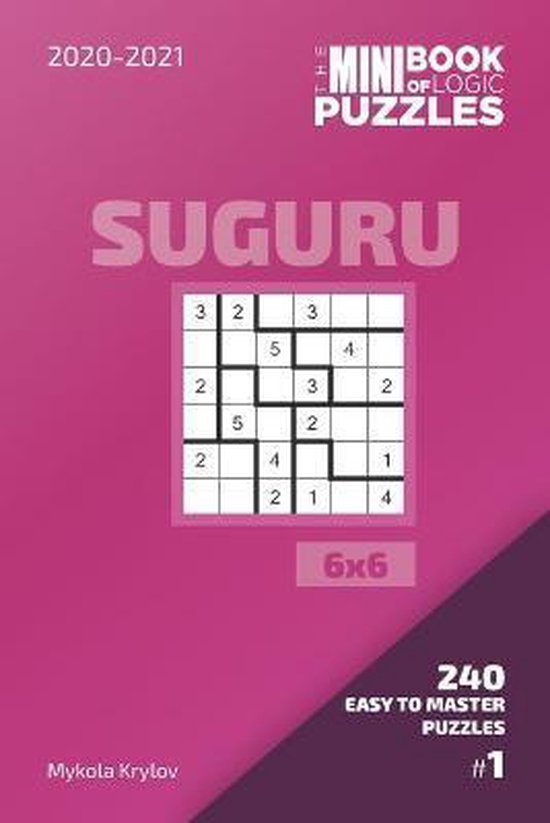 Suguru Puzzle Book 6x6-The Mini Book Of Logic Puzzles 2020-2021. Suguru ...