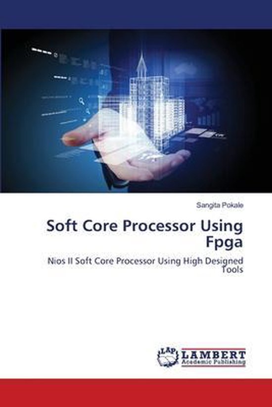 Soft Core Processor Using Fpga | 9783659408175 | Sangita Pokale | Boeken | bol.com