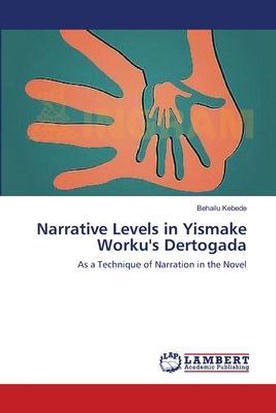 Narrative Levels in Yismake Worku's Dertogada | 9783659566158 | Behailu ...