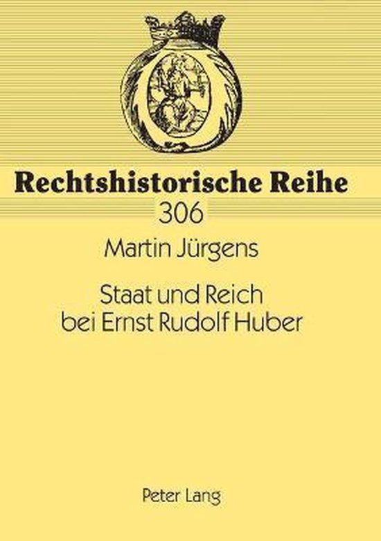 Staat und Reich bei Ernst Rudolf Huber; Sein Leben und Werk bis 1945 ...
