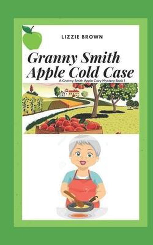 Granny Smith Apple Cozy Mysteries- Granny Smith Apple Cold Case, Lizzie ...