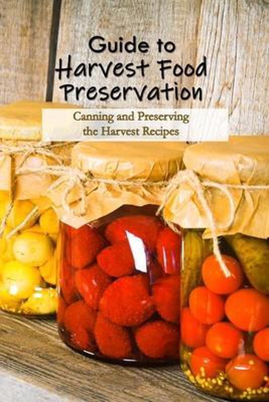 Guide to Harvest Food Preservation, Brantley Carl | 9798506203773 ...