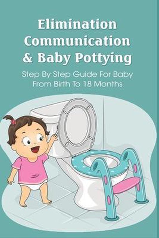 Elimination Communication & Baby Pottying: Step By Step Guide For Baby ...