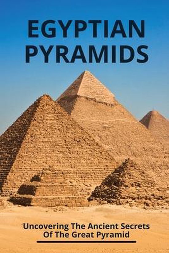 Egyptian Pyramids: Uncovering The Ancient Secrets Of The Great Pyramid, Carola Fallon... | bol.com