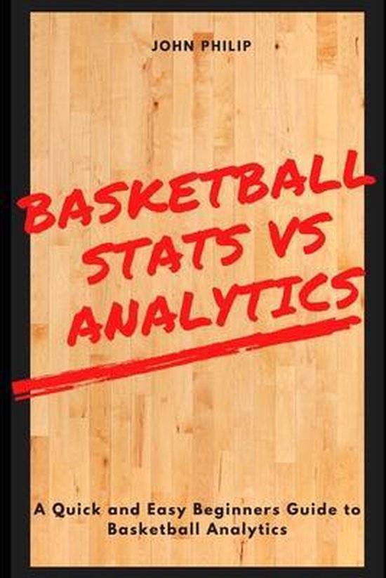 Basketball Stats vs Analytics, John Philip | 9798507544240 | Boeken ...