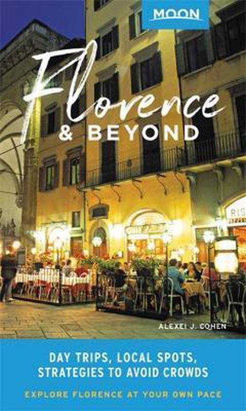 Moon Florence & Beyond: Day Trips, Local Spots, Strategies to Avoid ...