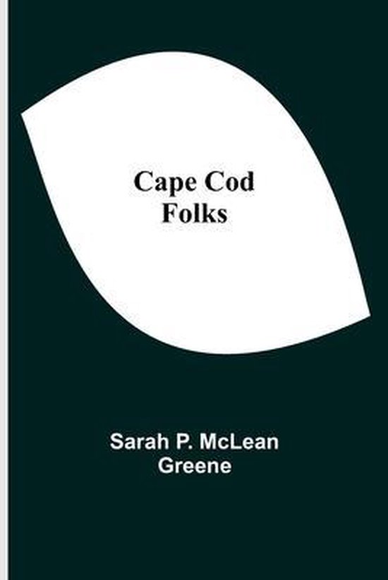 Cape Cod Folks, Sarah P McLean Greene | 9789354596254 | Boeken | bol.com