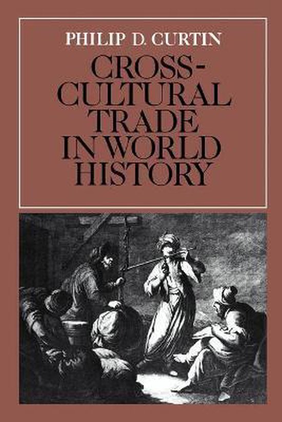 Cross-Cultural Trade in World History | 9780521269315 | Philip D ...