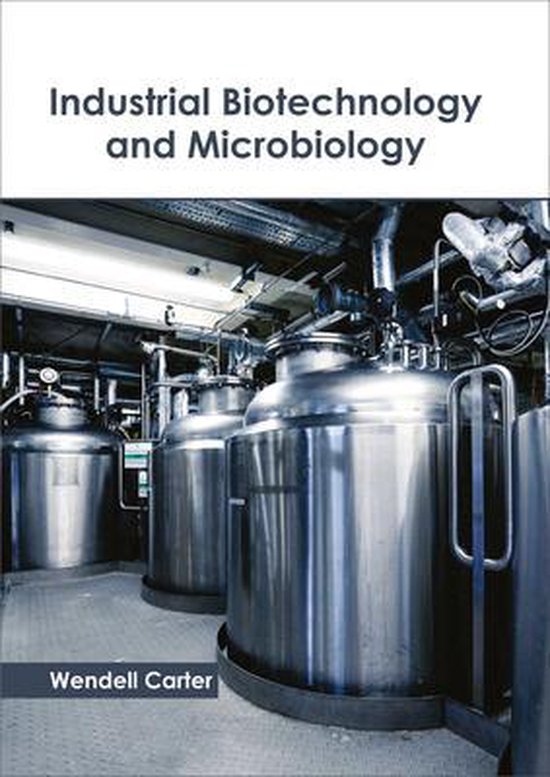 Industrial Biotechnology and Microbiology | 9781632398574 | Boeken ...