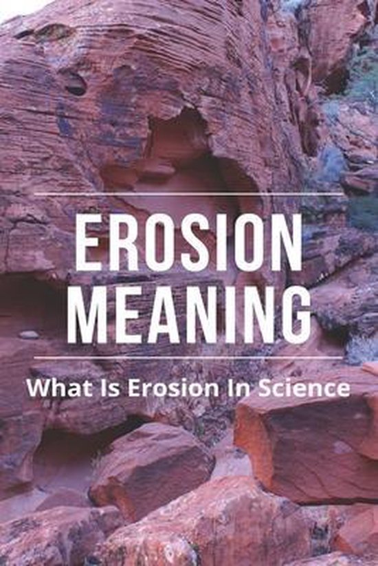 Erosion Meaning: What Is Erosion In Science | 9798749096460 | Isela ...