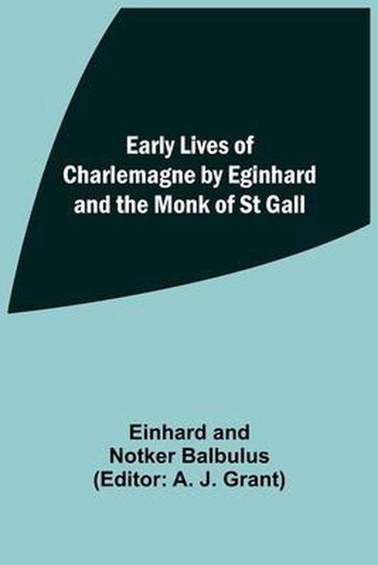 Early Lives of Charlemagne by Eginhard and the Monk of St Gall ...