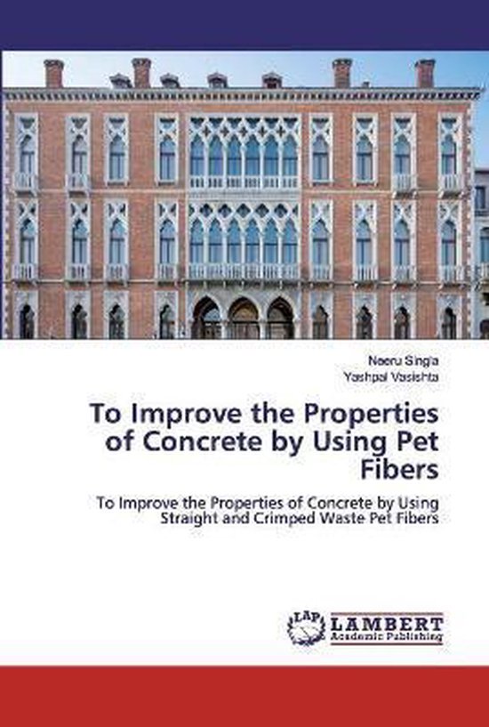 To Improve the Properties of Concrete by Using Pet Fibers, Neeru Singla ...