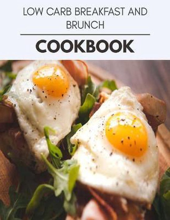 Low Carb Breakfast And Brunch Cookbook | bol.com