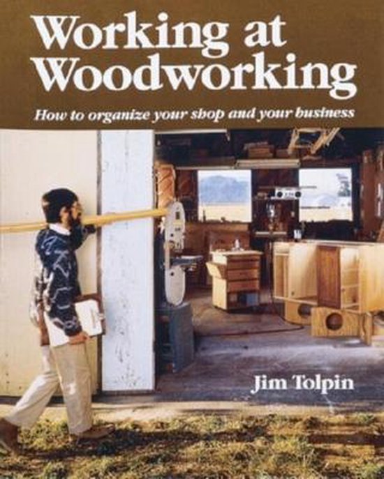 Working at Woodworking, Jim Tolpin | 9780942391671 | Boeken | bol.com