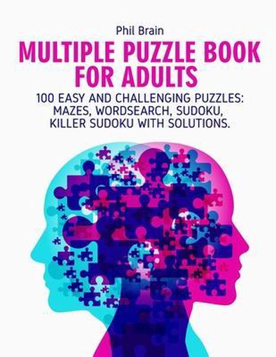 Multiple Puzzle Book for Adults: 100 Easy and Challenging Puzzles, Phil ...