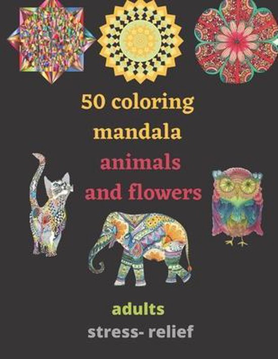 50 coloring mandala animals and flowers for adults stress- relief ...