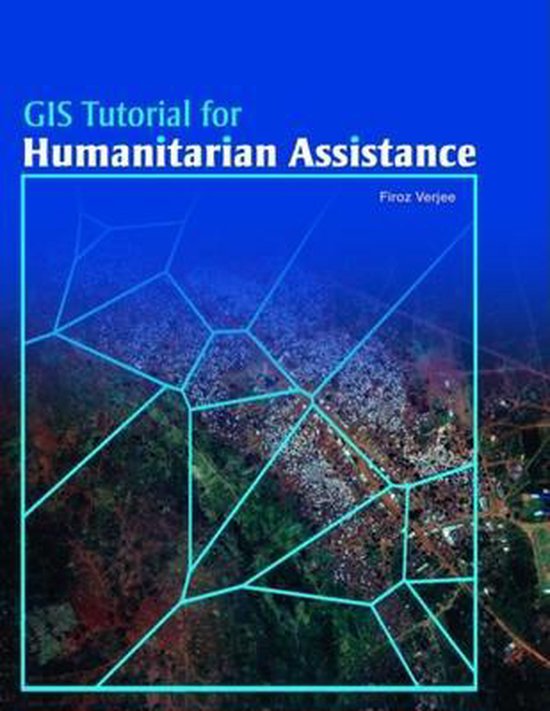 GIS Tutorial for Humanitarian Assistance, Firoz Verjee | 9781589482135 ...