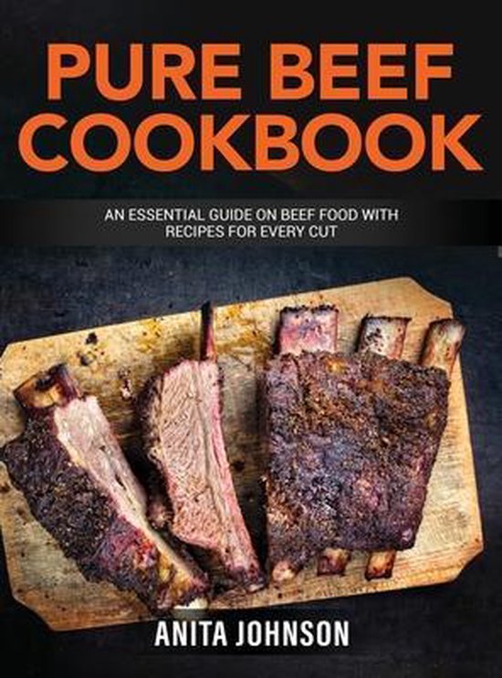 Pure Beef Cookbook, Anita Johnson | 9781802178494 | Boeken | bol.com