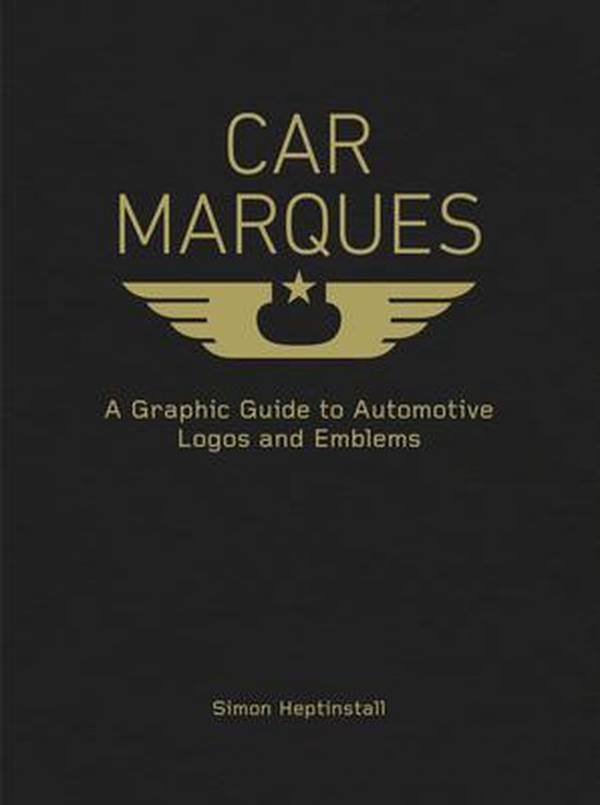 Car Marques: A Graphic Guide to Automotive Logos and Emblems, Simon ...