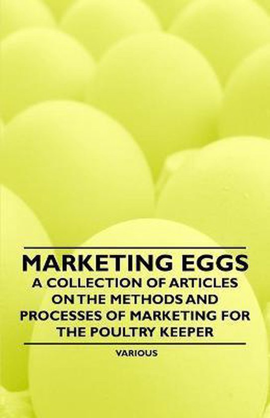 Marketing Eggs - A Collection of Articles on the Methods and Processes ...