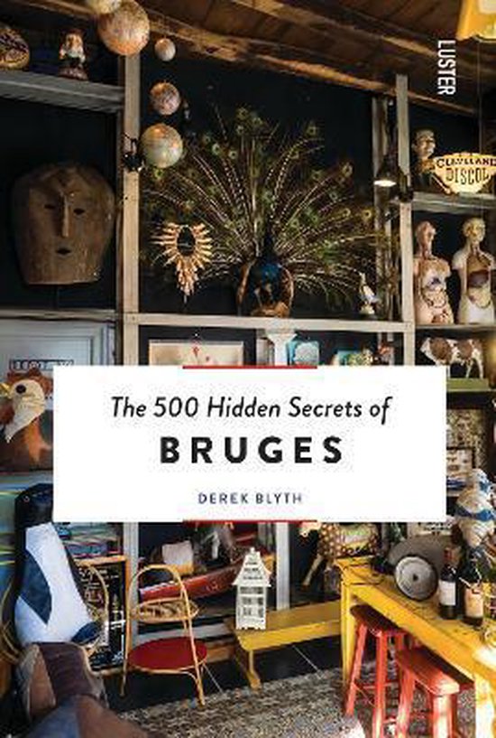 The 500 Hidden Secrets of Bruges, Derek Blyth | 9789460582325 | Livres ...