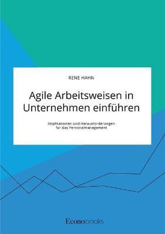 Agile Arbeitsweisen in Unternehmen einfuhren | 9783963560996 | Rene ... Agile Arbeitsweisen in Unternehmen einfuhren | 9783963560996 | Rene ...