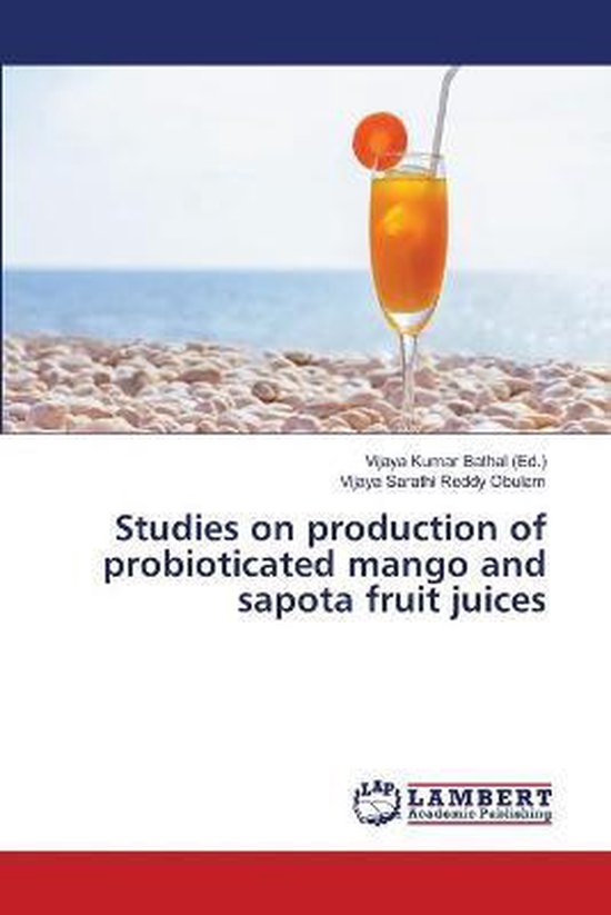 Studies on production of probioticated mango and sapota fruit juices ...