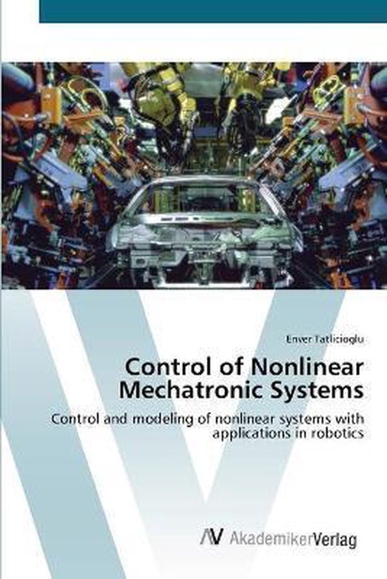 Control of Nonlinear Mechatronic Systems | 9783639433371 | Enver Tatlicioglu | Boeken | bol