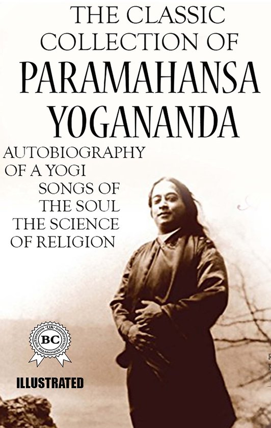 The Classic Collection of Paramahansa Yogananda. Illustrated (ebook), Paramahansa... | bol