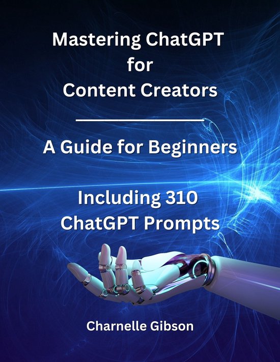 Mastering ChatGPT for Content Creators: A guide for Beginners (ebook), Charnelle... | bol