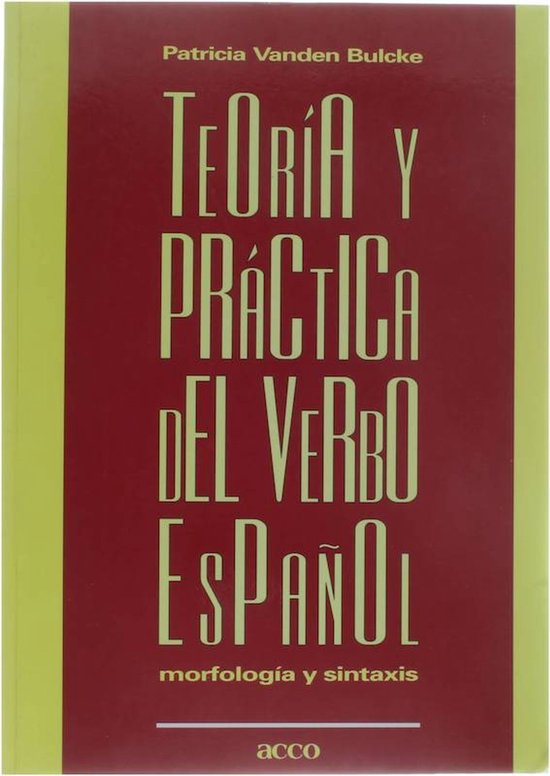 Teoria y practica del verbo Espanol - morfologia y syntaxis ...