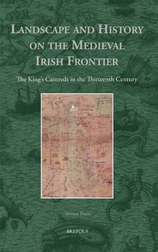 Landscape and History on the Medieval Irish Frontier | 9782503542928 ...