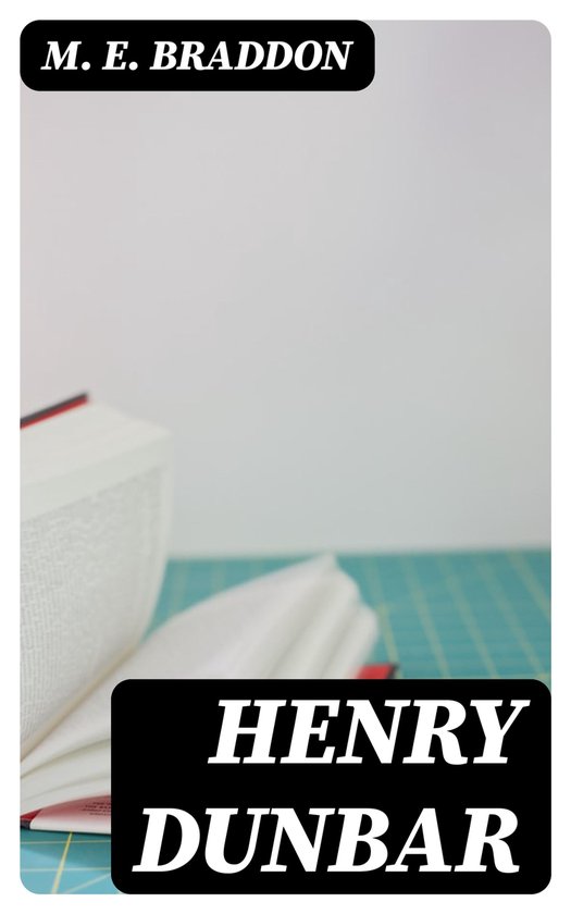 Henry Dunbar (ebook), M. E. Braddon | 8596547415930 | Boeken | bol.com