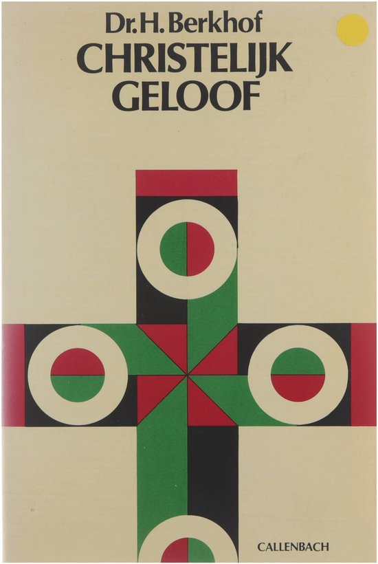 Christelijk geloof : een inleiding tot de geloofsleer, A. Berkhof ...