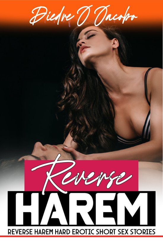 REVERSE HAREM HARD EROTIC SHORT SEX STORIES (ebook), Diedre J Jacobo | 1230006037956 |... | bol