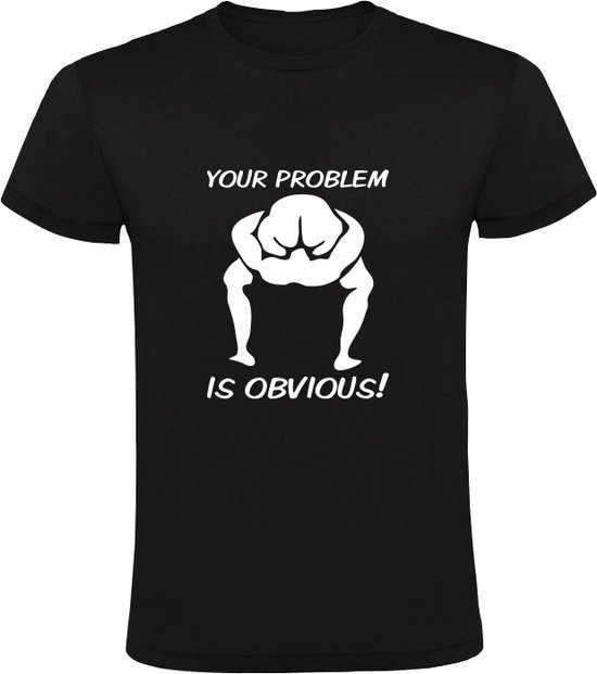 Your problem is obvious! Heren T-shirt | probleem | problemen | anus ...