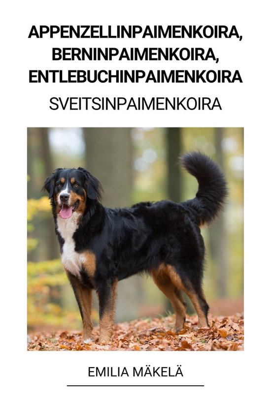 Appenzellinpaimenkoira, Berninpaimenkoira, Entlebuchinpaimenkoira ...