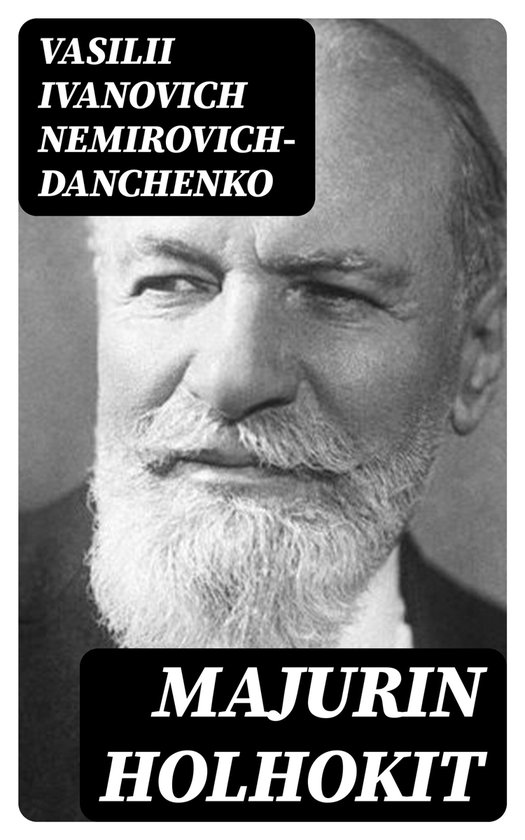 Majurin holhokit (ebook), Vasilii Ivanovich Nemirovich-Danchenko | 8596547467380 | Boeken | bol.com