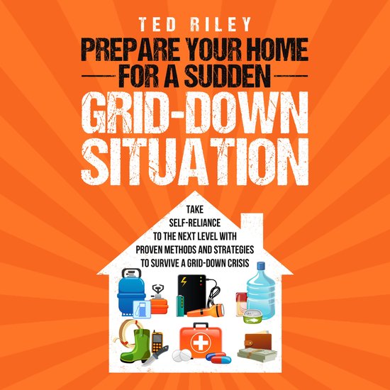 Prepare Your Home for a Sudden Grid-Down Situation, Ted Riley ...