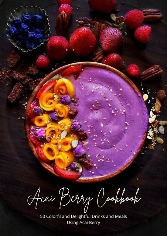 SUPERFOOD SERIES - THE ULTIMATE AÇAÍ BERRY COOKBOOK (ebook), Gilbert A ...