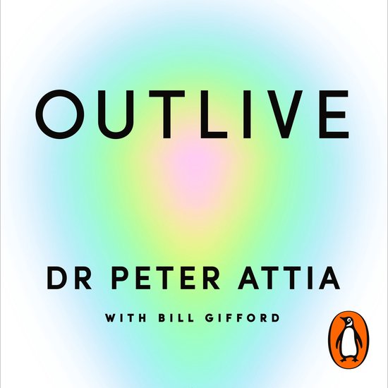 Outlive, Peter Attia | 9781529913194 | Boeken | bol.com