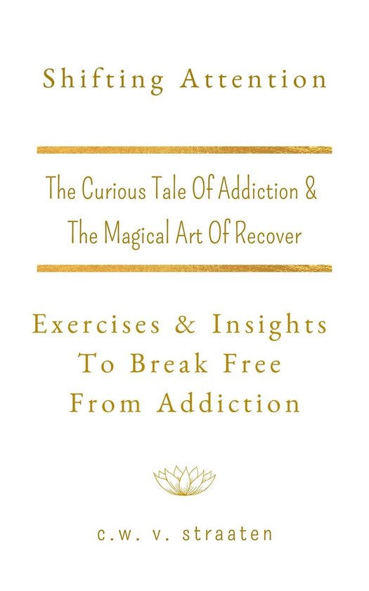 Shifting Attention: Exercises & Insights To Break Free From Addiction ...