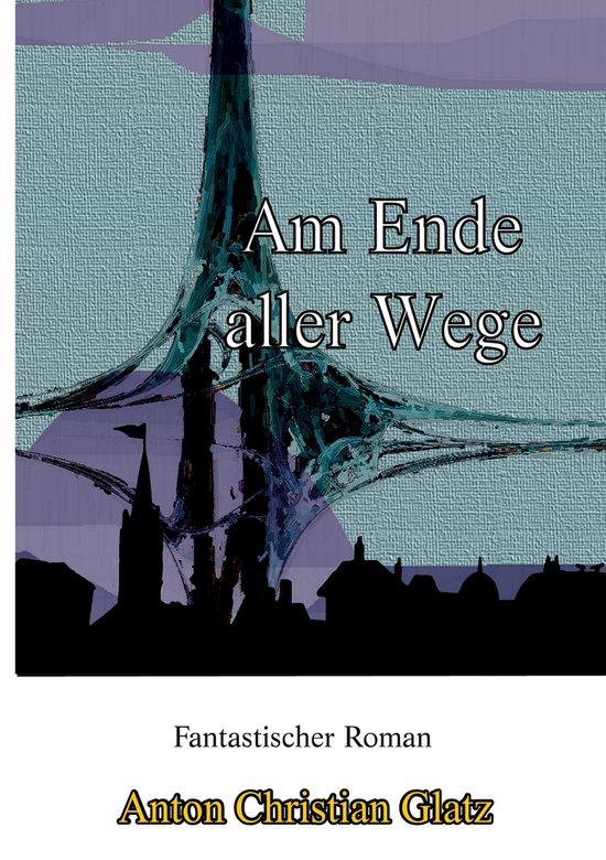 Am Ende aller Wege (ebook), Anton Christian Glatz | 9783756867462 | Boeken | bol.com