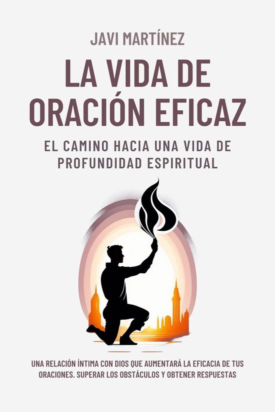 La Vida De Oración Eficaz: Una Relación Íntima Con Dios Que Aumentará La Eficacia De... | bol.com